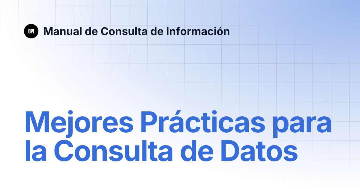 Mejores Prácticas para la Consulta de Datos | Manual de Consulta de ...
